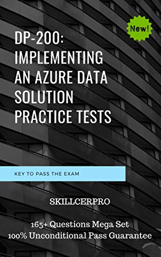 DP-200: Implementing an Azure Data Solution Practice Dumps 2020: DP-200: Implementing an Azure ...