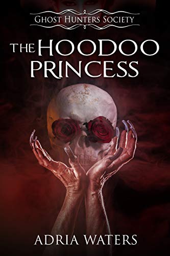 The Hoodoo Princess (Ghost Hunters Society Book 5) by Adria Waters ...