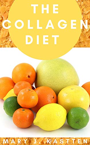The Collagen Diet by Mary J. Kastten | Goodreads