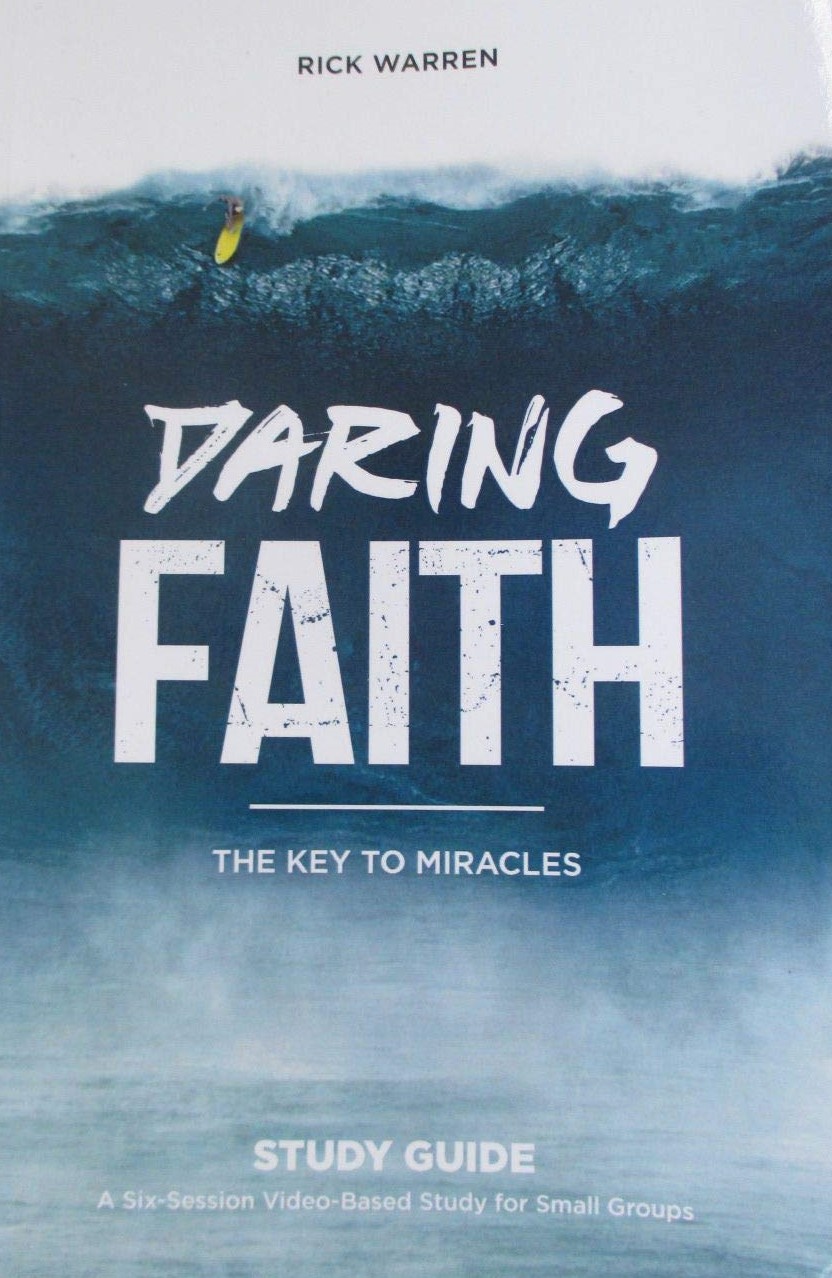 Daring Faith: the Key to Miracles Study Guide by Rick Warren | Goodreads
