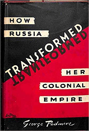 How Russia Transformed Her Colonial Empire: A Challenge to the ...