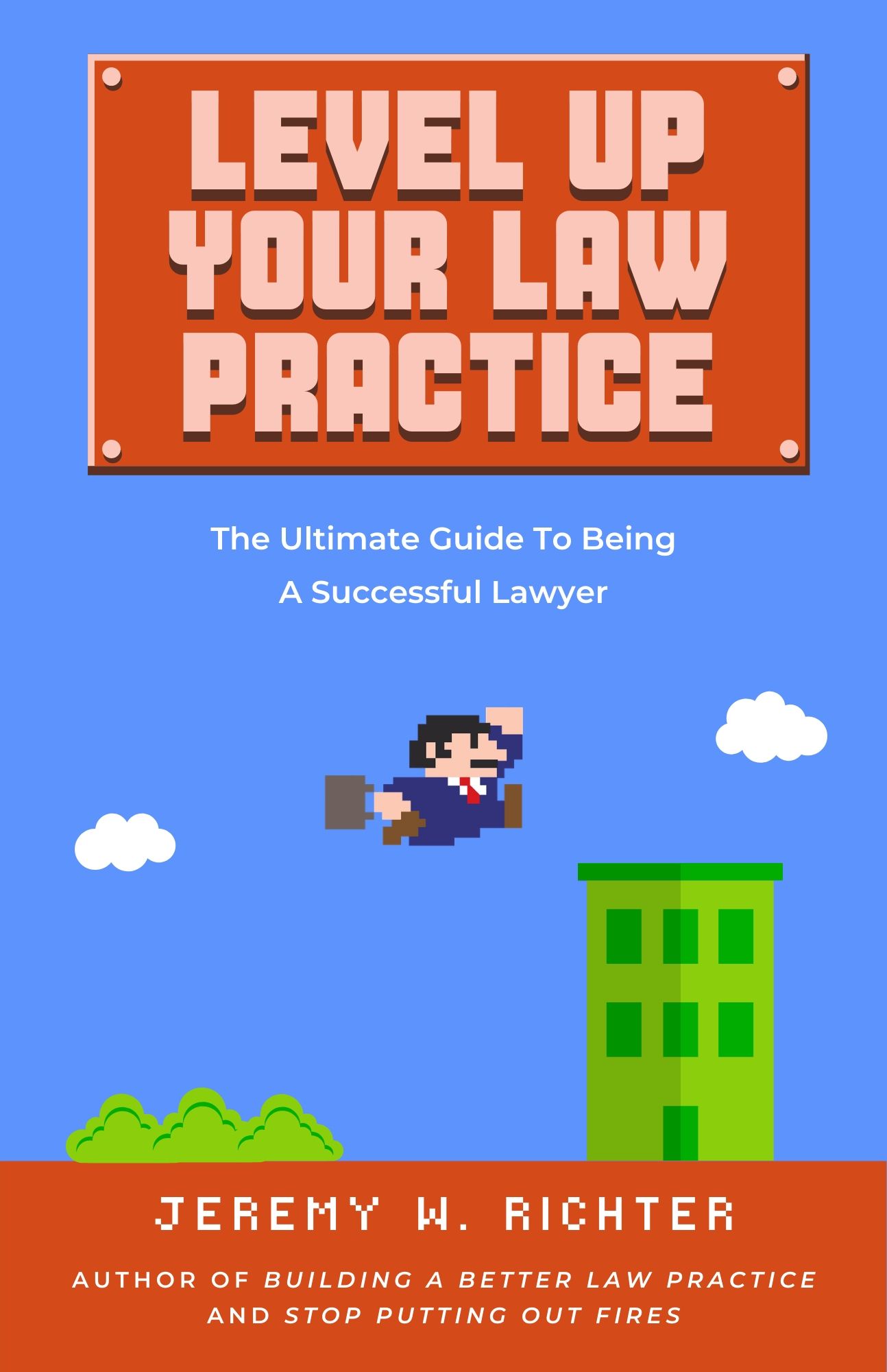 Level Up Your Law Practice: The Ultimate Guide to Being a Successful ...