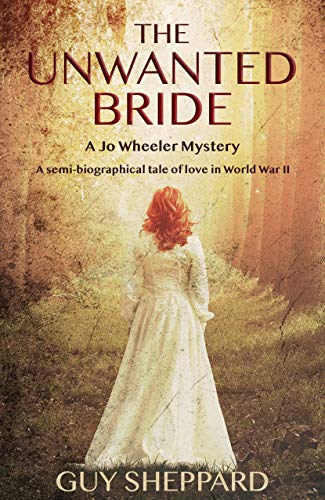 The Unwanted Bride: A Semi-Biographical Tale of Love in World War II by ...