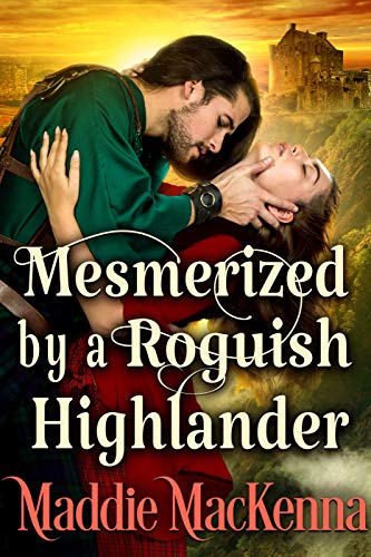 Mesmerized by a Roguish Highlander by Maddie MacKenna | Goodreads