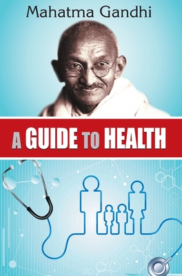 A Guide to Health by Mahatma Gandhi | Goodreads