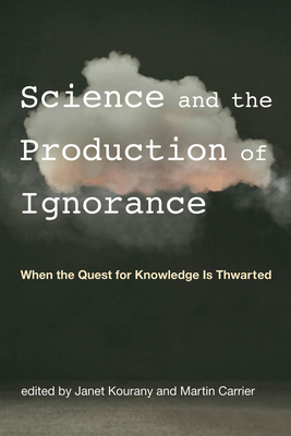 Science and the Production of Ignorance: When the Quest for Knowledge ...