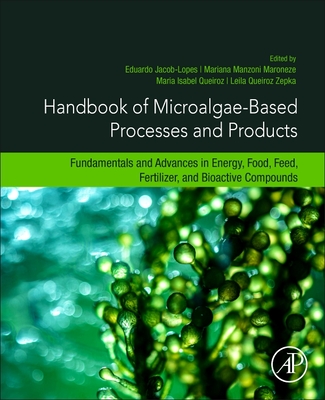 Handbook of Microalgae-Based Processes and Products: Fundamentals and ...
