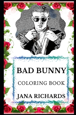 Bad Bunny Coloring Book: Legendary Latin Reggaeton Star and Famous ...