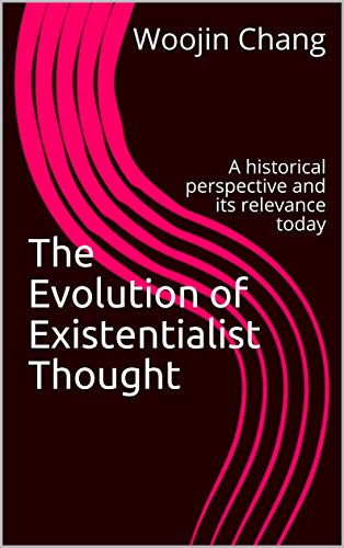 The Evolution of Existentialist Thought: A historical perspective and ...