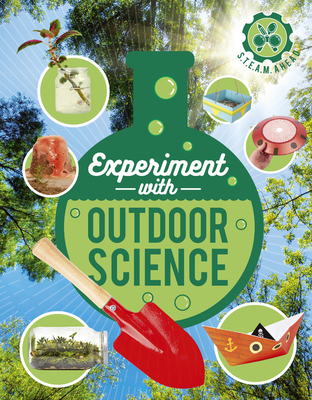 Experiment with Outdoor Science: Fun projects to try at home by Nick ...