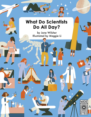 What Do Scientists Do All Day? by Jane Wilsher | Goodreads