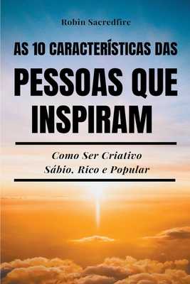 As 10 Características das Pessoas Que Inspiram: Como Ser Criativo ...