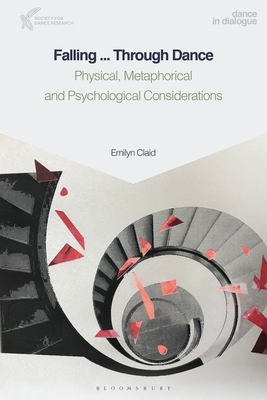 Falling Through Dance and Life (Dance in Dialogue) by Emilyn Claid ...