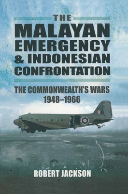 The Malayan Emergency & Indonesian Confrontation: The Commonwealth's ...