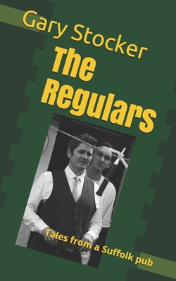 The Regulars: Tales from a Suffolk Pub by Gary Stocker | Goodreads