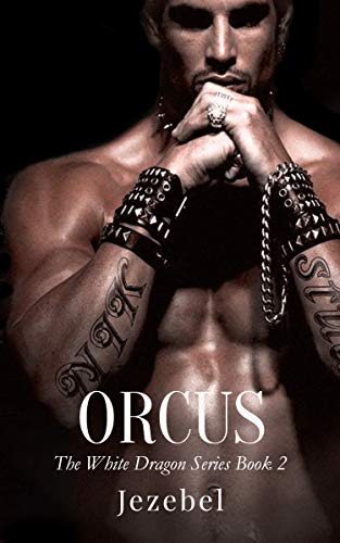ORCUS: A Dark Romance (The White Dragon Series Book 2) by Jezebel ...
