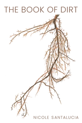 The Book of Dirt by Nicole Santalucia | Goodreads