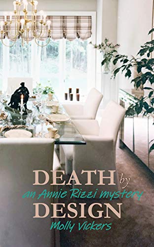 DEATH by DESIGN: An Annie Rizzi Mystery by Molly Vickers | Goodreads