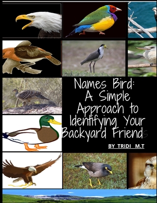 Names Bird: A Simple Approach to Identifying Your Backyard Friend by ...