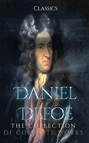 Daniel Defoe: The Collection of Complete Works (Annotated) : Collection ...