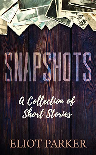 Snapshots by Eliot Parker | Goodreads
