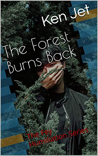 The Forest Burns Back by Ken Jet | Goodreads