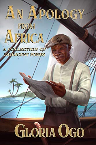 AN APOLOGY FROM AFRICA: A COLLECTION OF DIVERGENT POEMS by Gloria Ogo ...