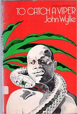 To Catch a Viper by John Wyllie | Goodreads