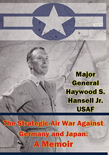 The Strategic Air War Against Germany and Japan: A Memoir by Haywood S ...
