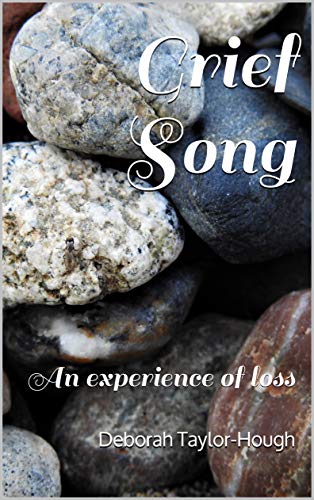 Grief Song: An experience of loss by Deborah Taylor-Hough | Goodreads