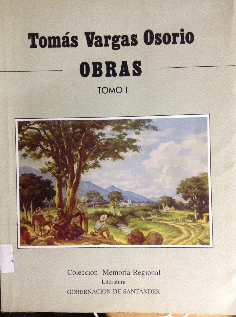 Tomás Vargas Osorio. Obras. Tomo I. by Tomás Vargas Osorio | Goodreads