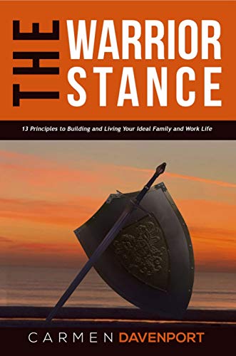 The Warrior Stance: 13 Principles to Building and Living Your Ideal ...
