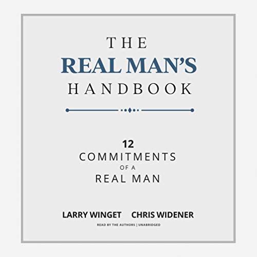 The Real Man's Handbook: 12 Commitments of a Real Man by Chris Widener ...