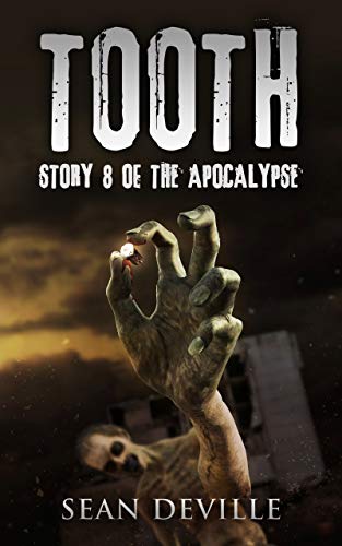 Tooth: A Zombie Apocalypse Short Story by Sean Deville | Goodreads