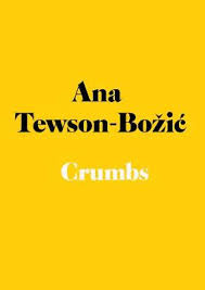 Crumbs by Ana Tewson-Bozic | Goodreads
