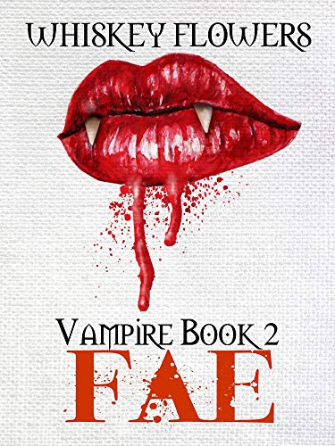 FAE (Vampire Book 2) by Whiskey Flowers | Goodreads