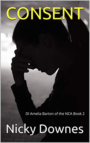 Consent: DI Amelia Barton of the NCA Book 2 by Nicky Downes | Goodreads