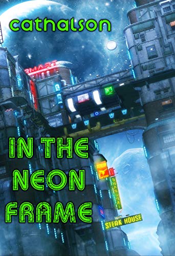 In the Neon Frame (Cathalson's Dark Rhymes) by Cathalson | Goodreads