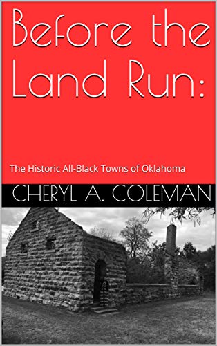 Before the Land Run:: The Historic All-Black Towns of Oklahoma by ...