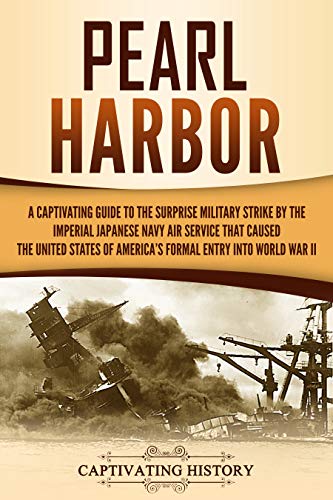 Pearl Harbor: A Captivating Guide to the Surprise Military Strike by ...
