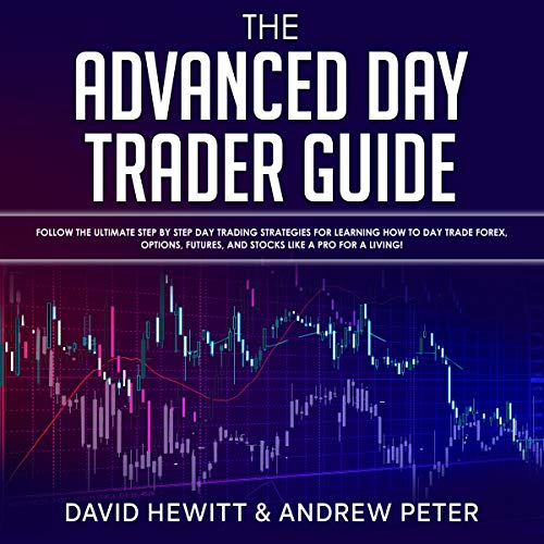The Advanced Day Trader Guide: Follow the Ultimate Step by Step Day ...