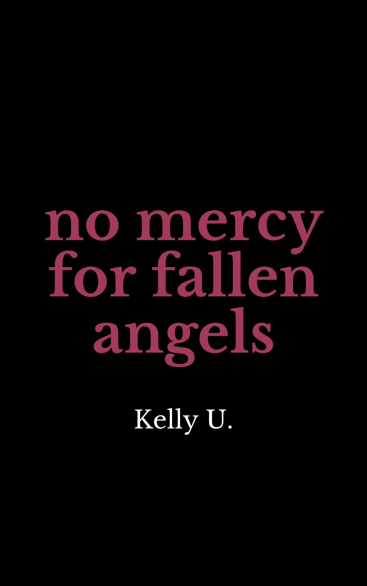 No Mercy For Fallen Angels by Kelly U. | Goodreads