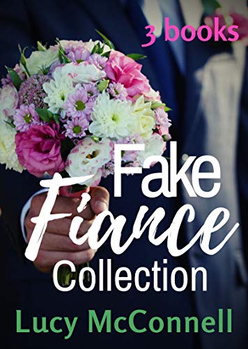 Fake Fiance Collection: 3 Full-Length Fake Relationship Books by Lucy McConnell | Goodreads