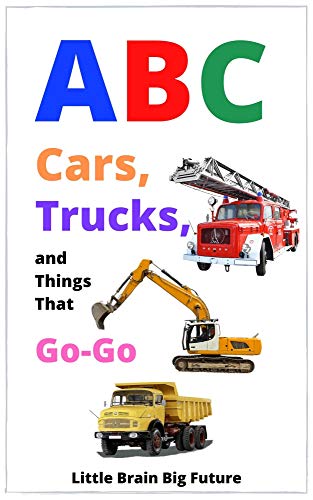 ABC Cars, Trucks, and Things That Go-Go : by B.J. Lee | Goodreads