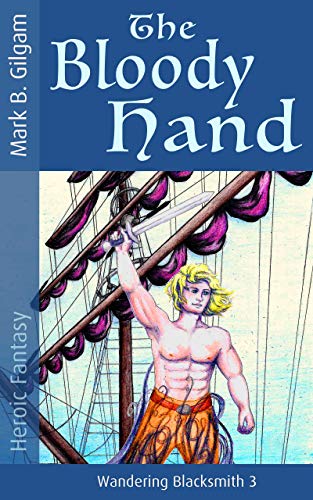 The Bloody Hand: Wandering Blacksmith 3 by Mark B. Gilgam | Goodreads