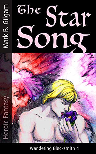 The Star Song: Wandering Blacksmith 4 by Mark B. Gilgam | Goodreads