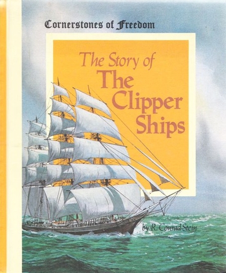 Story of the Clipper Ships by R. Conrad Stein | Goodreads