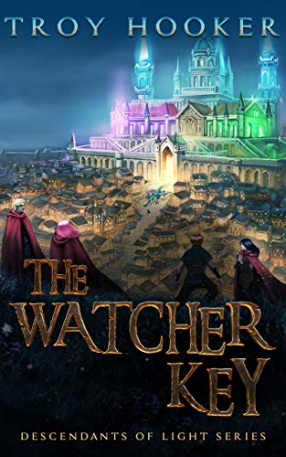The Watcher Key (Descendants of Light Book 1) by Troy Hooker | Goodreads