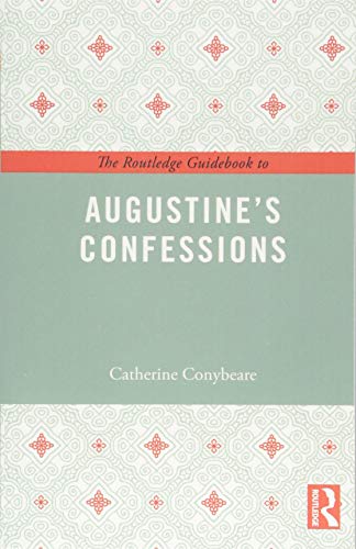 The Routledge Guidebook to Augustine's Confessions by Catherine Conybeare | Goodreads