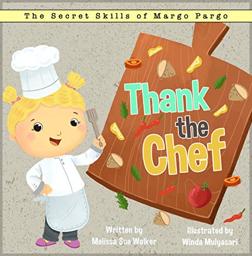 Thank the Chef: A Story to Inspire Mealtime Gratitude. by Melissa Sue ...